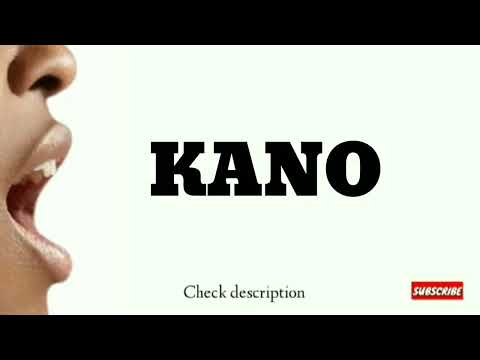 How to pronounce Kano