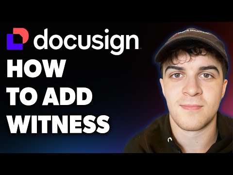 How to Add Witness Docusign (Full 2025 Guide)