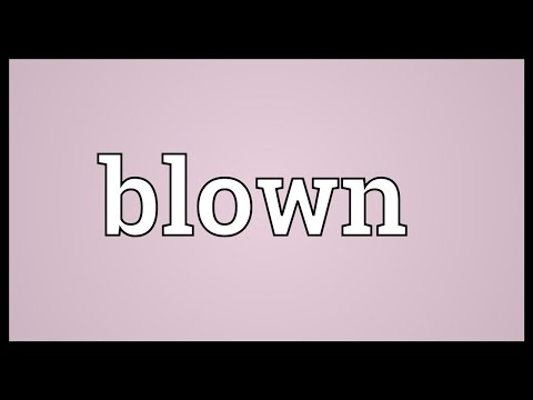 Blown Meaning