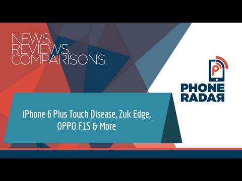 PhoneRadar Talk: iPhone 6 Plus Touch Disease, Zuk Edge, OPPO F1S & More