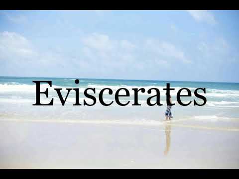 How To Pronounce Eviscerates🌈🌈🌈🌈🌈🌈Pronunciation Of Eviscerates
