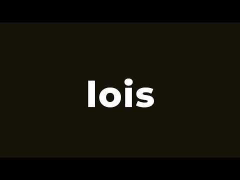 π§ Pronunciation and Meaning of "Lois" by Lois Dekke
