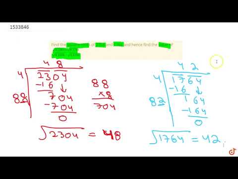 "Find the square roots of 2304 and 1764 and hence find the value of `(sqrt(0. 2304)+s