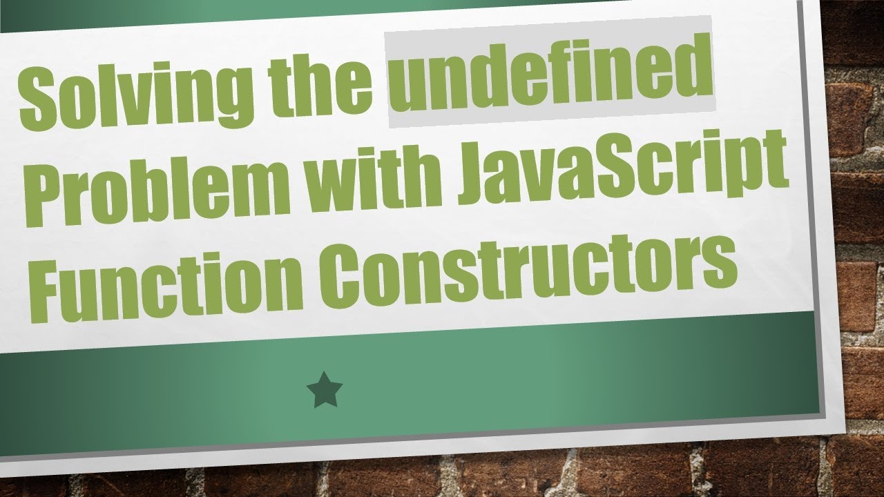 Solving the undefined Problem with JavaScript Function Constructors