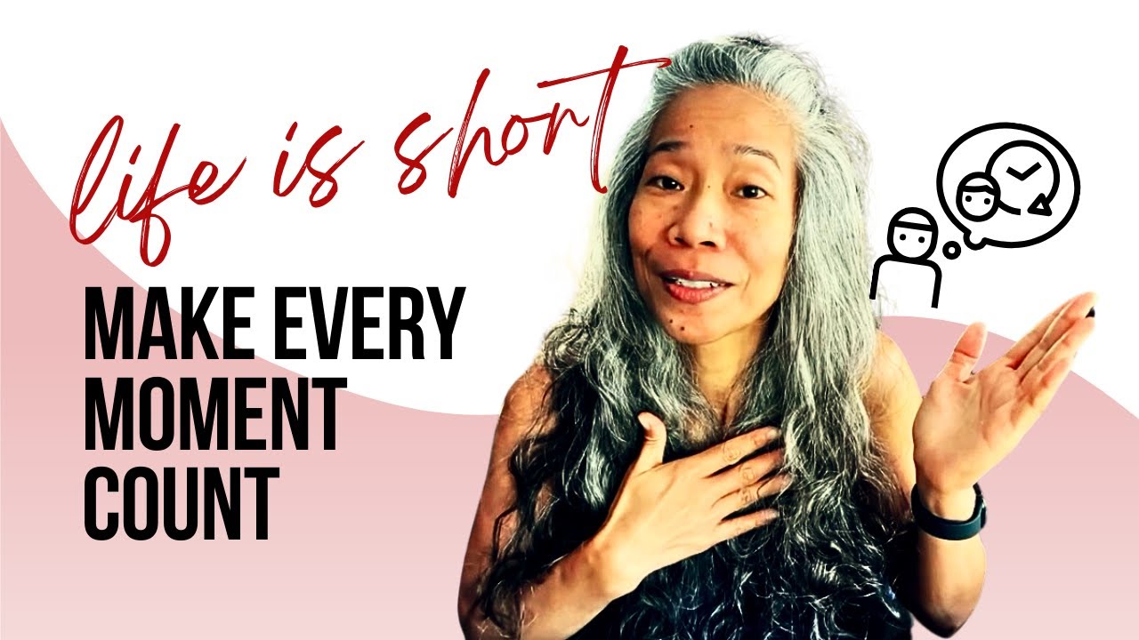 How To Make Every Moment Count | Life is Short