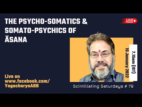 The psycho-somatics and somato-psychics of Asana: Scintillating Saturdays #79 with Dr Ananda