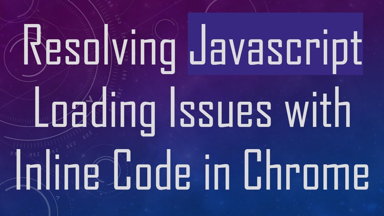 Resolving Javascript Loading Issues with Inline Code in Chrome