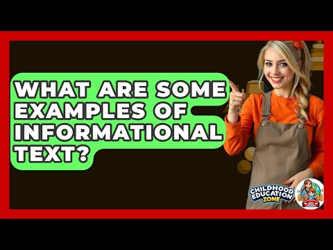 What Are Some Examples Of Informational Text? - Childhood Education Zone
