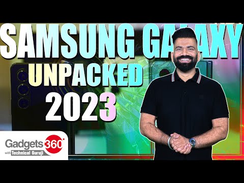 Samsung Galaxy Unpacked 2023 | Gadgets 360 With Technical Guruji