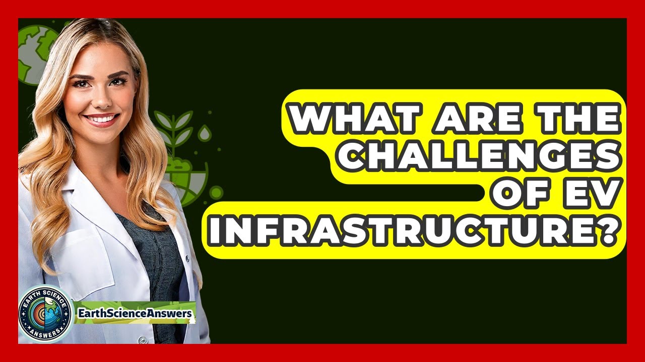 What Are The Challenges Of EV Infrastructure? - Earth Science Answers