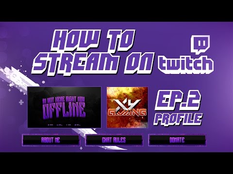 How To Stream on Twitch.tv (Ep.2 PROFILE) Banner, Profile Pic, etc.
