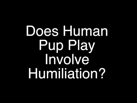 Human Pup Play FAQ | Does Human Pup Play Mean I'll Be Humiliated