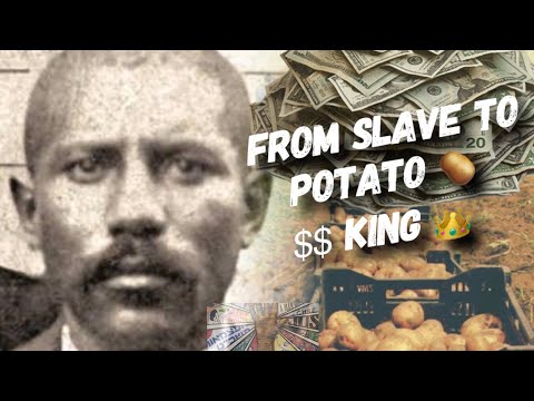 JUNIUS G GROVES : FROM SLAVE TO WEALTHY POTATO KING!!