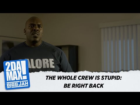 THE WHOLE CREW IS STUPID: "BE RIGHT BACK" | @biggjah @BarryBrewerjr @OfficialMinks
