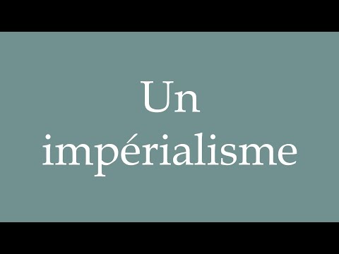 How to Pronounce ''Un impérialisme'' (An imperialism) Correctly in French