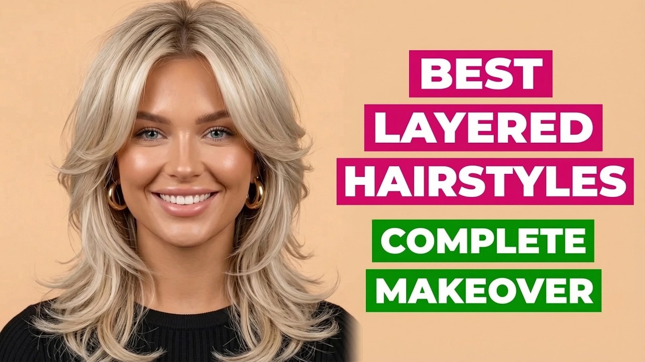 Best Layered Hairstyles For A Complete Makeover