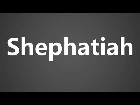 How To Pronounce Shephatiah