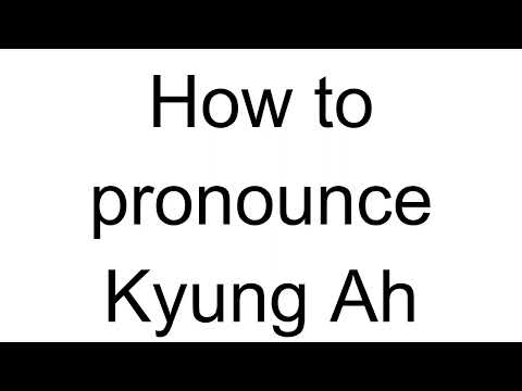 How to Pronounce Kyung Ah (Korean)