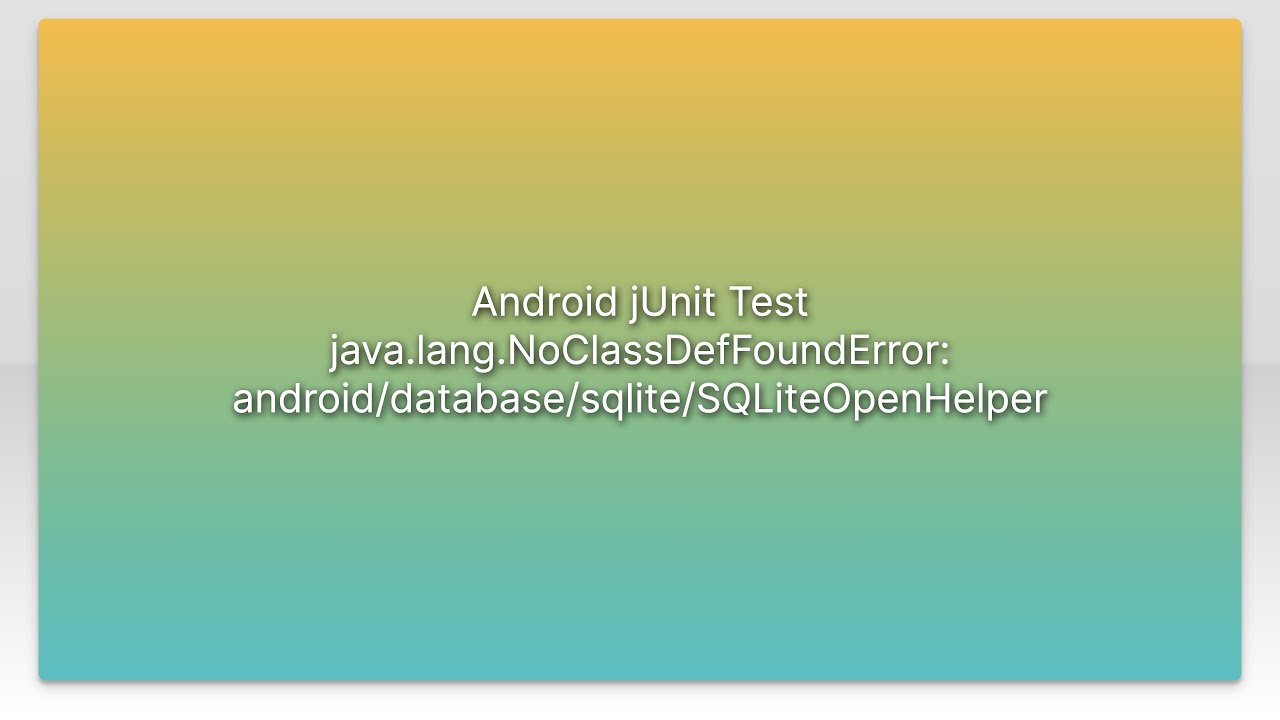 Android jUnit Test java.lang.NoClassDefFoundError: android/database/sqlite/SQLiteOpenHelper