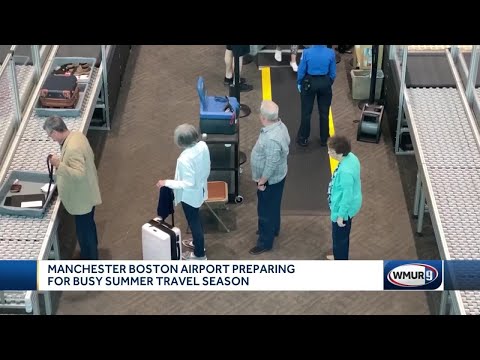 Manchester-Boston Regional Airport prepares for busy summer travel season