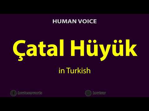 How To Pronounce Catal Huyuk in Turkish