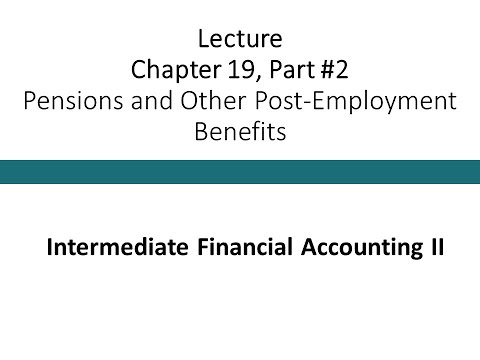Lecture - Pensions and Other Post Employment Benefits Part #2 (Intermediate Financial Accounting II)