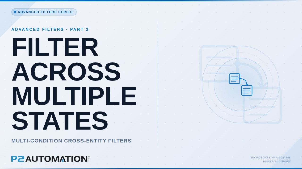 Advanced Filters in Dynamics 365: Part 3 — Filter Contacts Across Multiple States