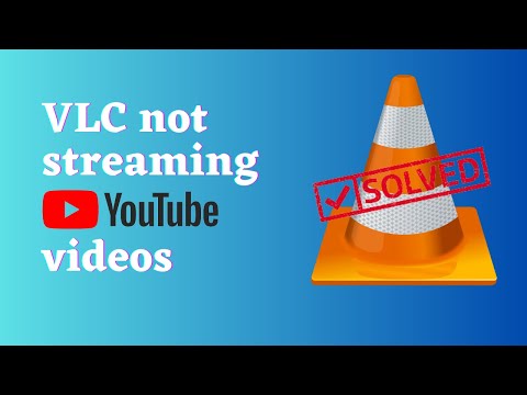 How to fix VLC not streaming Youtube videos ?
