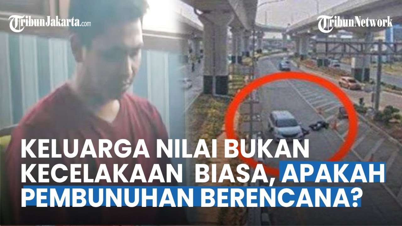 Keluarga Tabrak Lari di Cakung Janggal, Nilai Bukan Kecelakaan Biasa: Bisa Jadi Pembunuhan ...