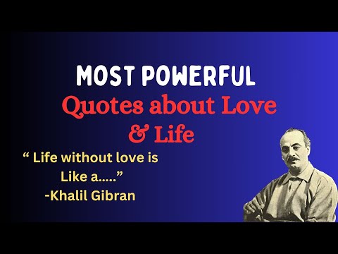 Khalil Gibran’s Quotes. Famous Quotes from Famous People. Motivational/Inspirational Quotes.
