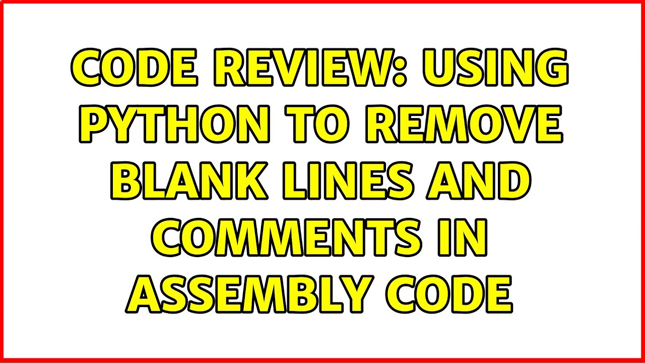 Code Review: Using Python to remove blank lines and comments in Assembly code