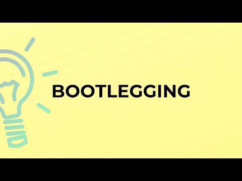 What is the meaning of the word BOOTLEGGING?