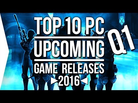 Top 10 ►UPCOMING◄ PC Game Releases [Q1 2016] - January to March