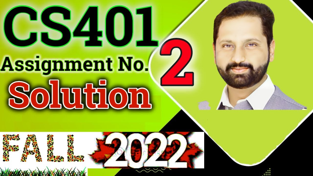 CS401 Assignment No.2 Fall 2022 100% Correct Complete Solution By Abid Farooq Bhutta.