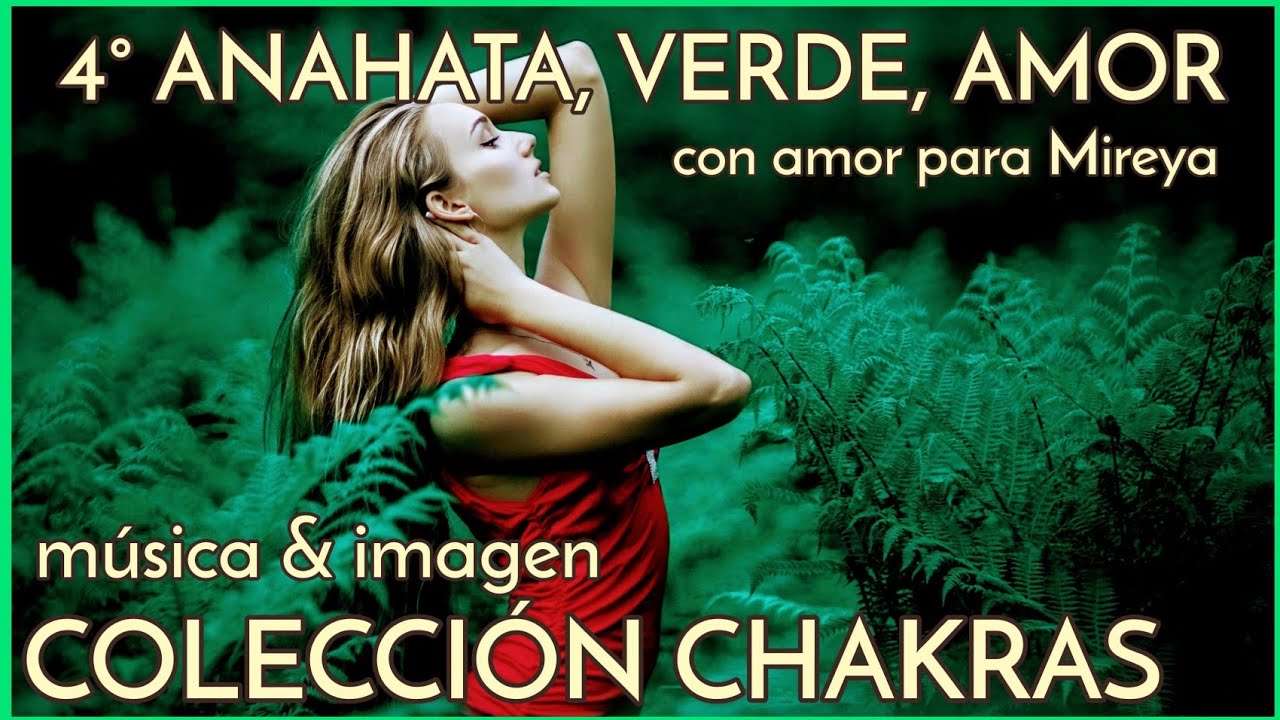 VERDE CHAKRA, AMOR, ANAHATA, MÚSICA & IMAGEN