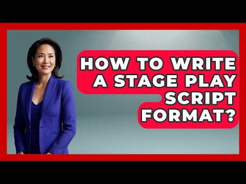 How To Write A Stage Play Script Format? - Broadway Behind The Curtain