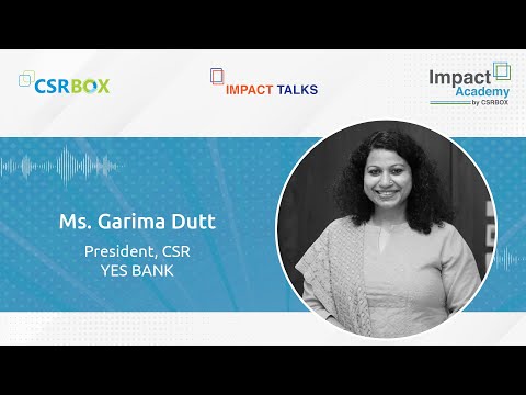 In conversation with Ms. Garima Dutt, President - CSR, at YES Bank
