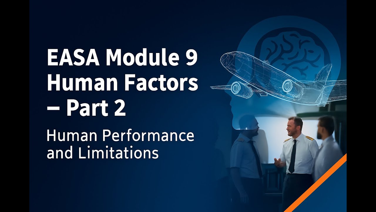 EASA Module 9 Human Factors – Part 2 | Human Performance and Limitations #aviationsafety