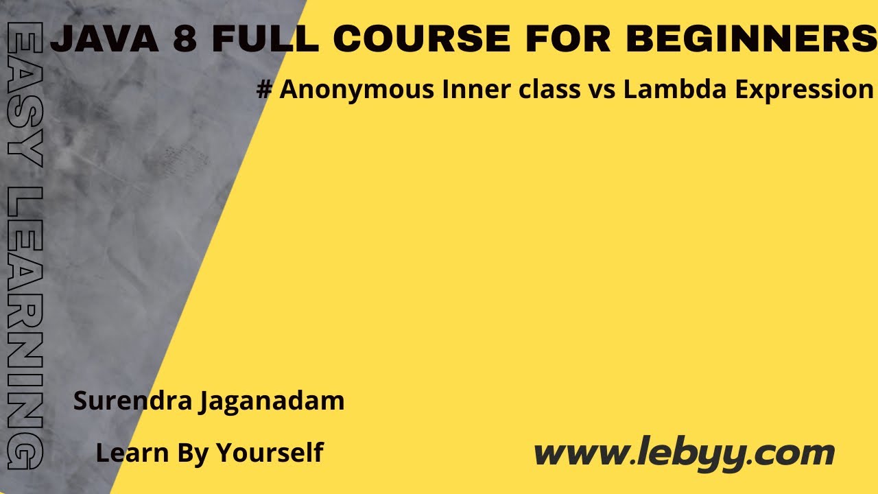 Difference between Anonymous Class & Lambda Expression | Java 8 features for Beginners