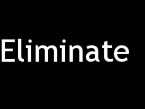 How to Pronounce Eliminate