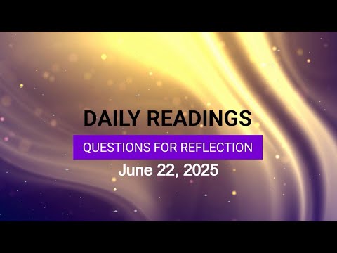 Questions for Reflection for June 22, 2024 HD