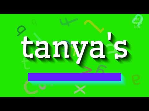 How to say "tanya's"! (High Quality Voices)