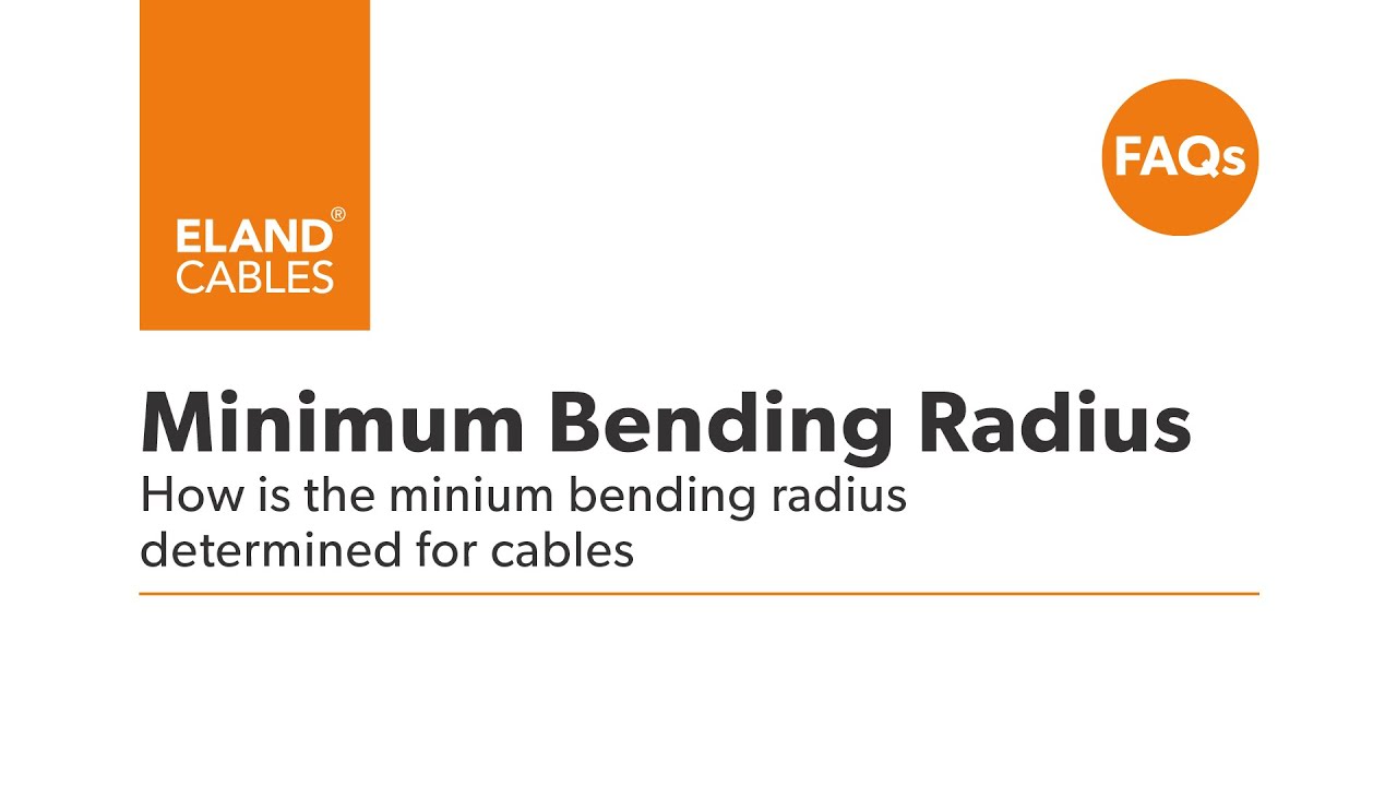 FAQ - How is the minimum bending radius determined for cables?