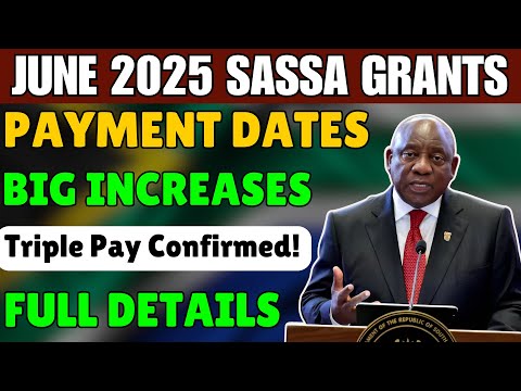 June 2025 SASSA Grants: Payment Dates, Big Increases & Triple Pay Confirmed! Full Details