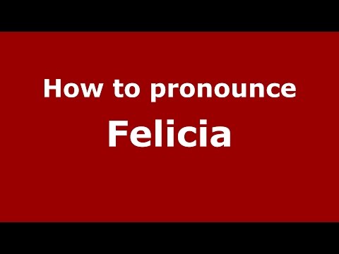 How to pronounce Felicia (Romanian/Romania) - PronounceNames.com