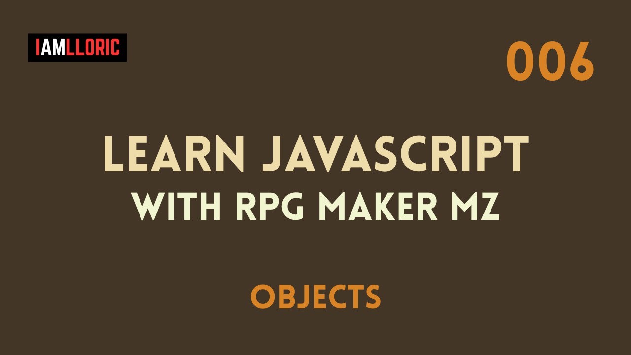 Learn Javascript with RPG Maker MZ - 0006 Objects