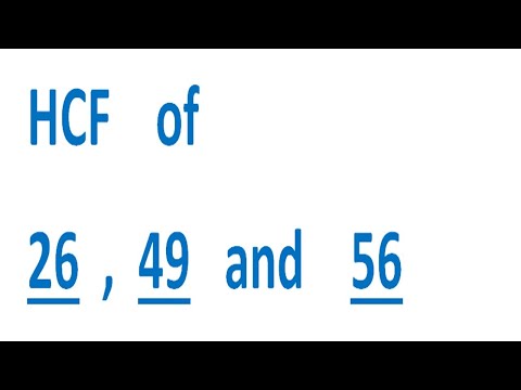 HCF of 26 , 49 and 56