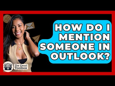 How Do I Mention Someone In Outlook? - TheEmailToolbox.com