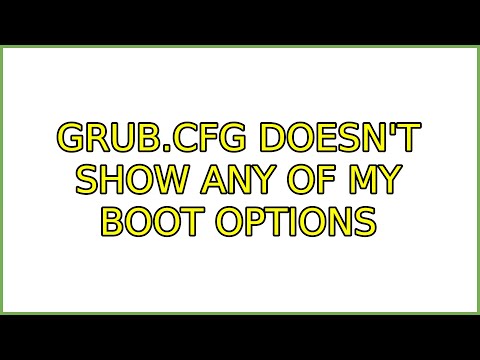 Grub.cfg doesn't show any of my boot options