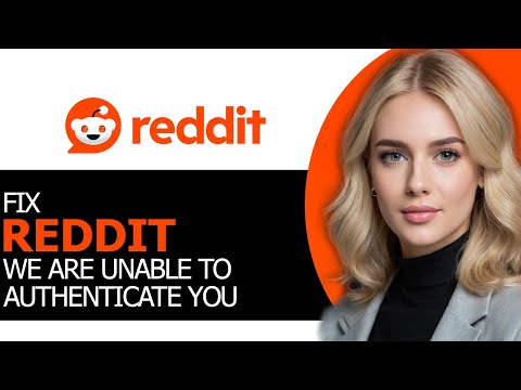 How to Fix Reddit: We Were Unable to Authenticate You in 2025 (FULL GUIDE!)